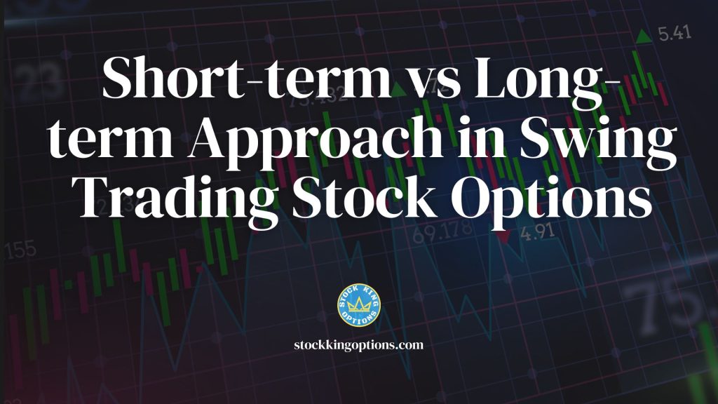 Short-term Vs Long-term Approach In Swing Trading Stock Options | Stock ...